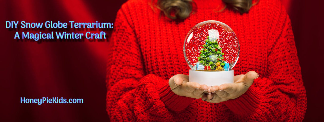 DIY Snow Globe Terrarium: A Magical Winter Craft | HONEYPIEKIDS